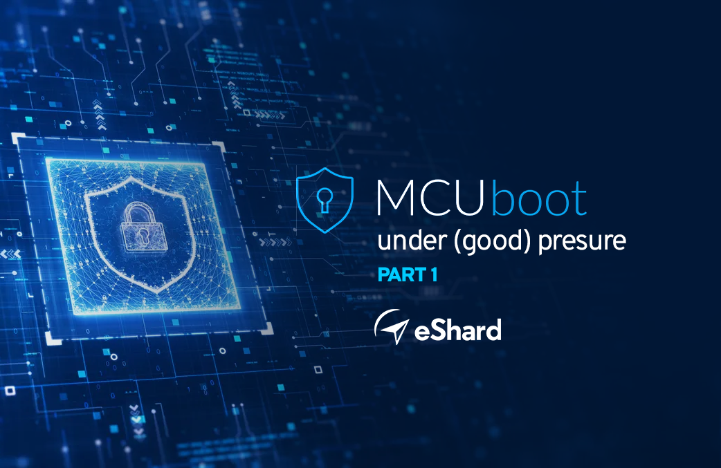 MCUBoot Under (good) Pressure | Part 1